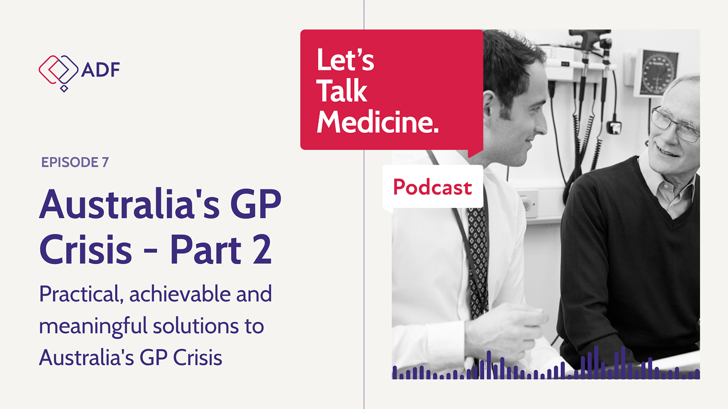 #7 - Australia's GP Crisis, Part 2 | Australian Doctors Federation